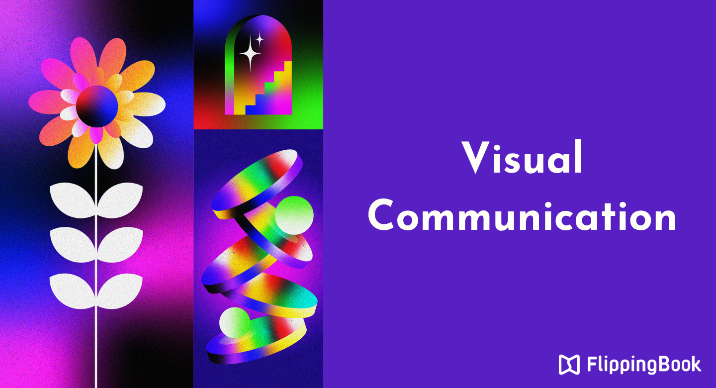 Inspiring Visual Communication Examples to Try Right Now - FlippingBook Blog